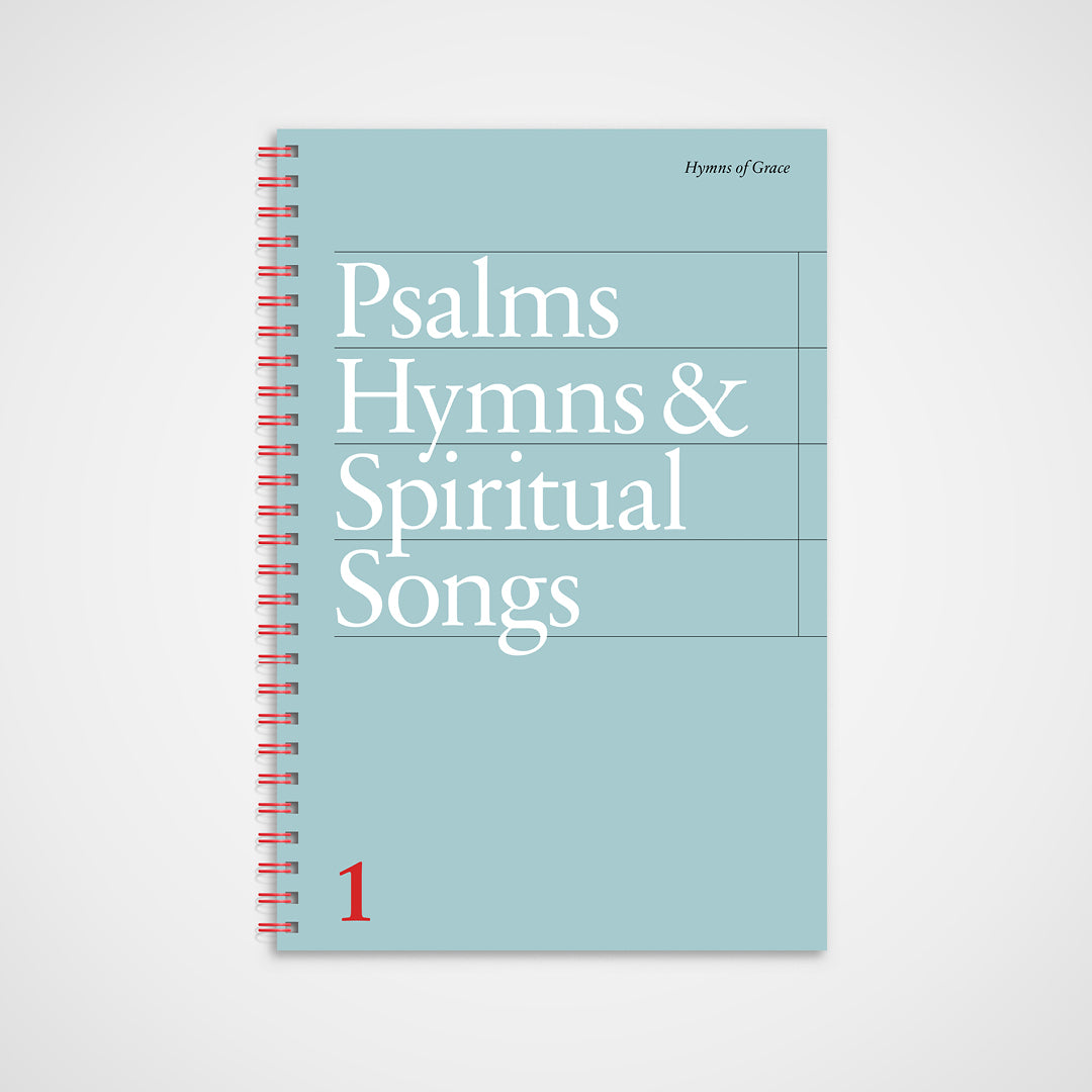 Psalms, Hymns and Spiritual Songs Vol. 1 – Hymns of Grace